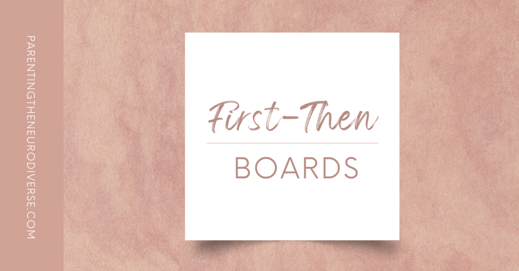 First-Then Boards - Parenting the Neurodiverse